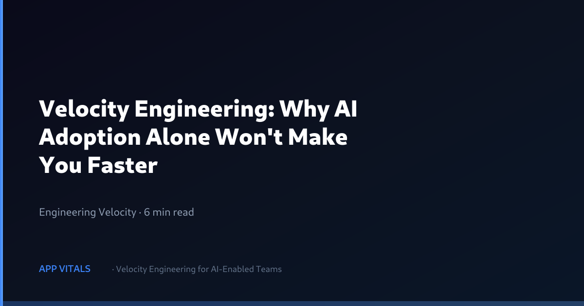Why AI Coding Tools Don't Make Teams Ship Faster (And What Does) — App ...
